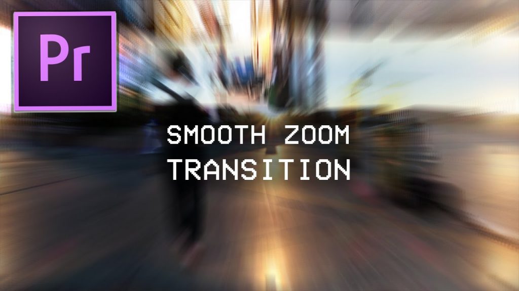 Smooth Zoom Blur Transition Effects in Premiere Pro – MTA News